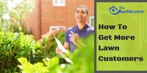 How to Get More Lawn Customers| 8 Business Tips for You