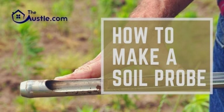 How to Make a Soil Probe- Easy DIY Guide You Didn’t Know